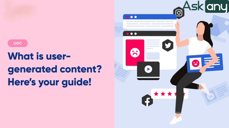 User Generated Content là gì: lợi ích, cách thực hiện & ví dụ thực tế
