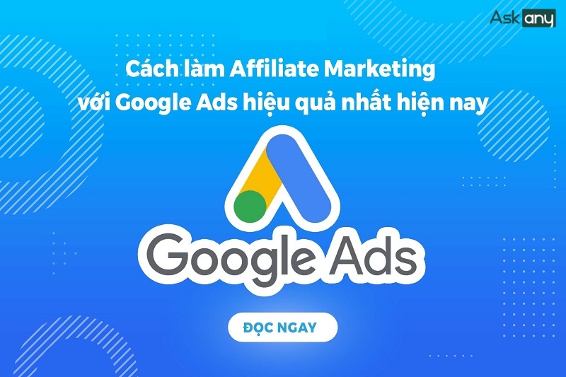 Cách làm Affiliate Google Ads kiếm tiền thụ động hiệu quả